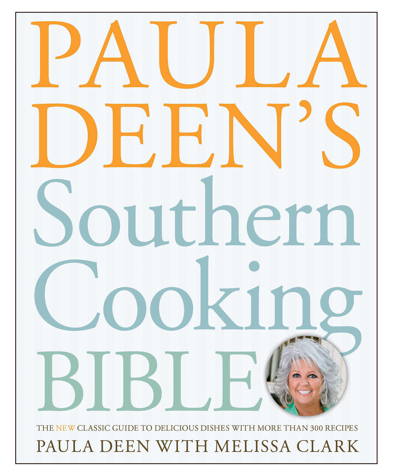 Paula Deen's Southern Cooking Bible Cookbook By Paula Deen with Melissa ...
